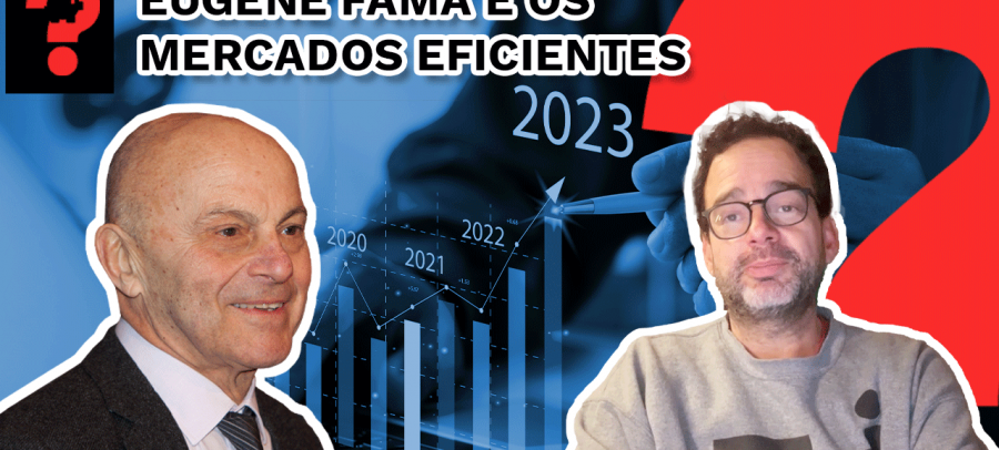 Eugene Fama e os mercados eficientes | Por Quê?