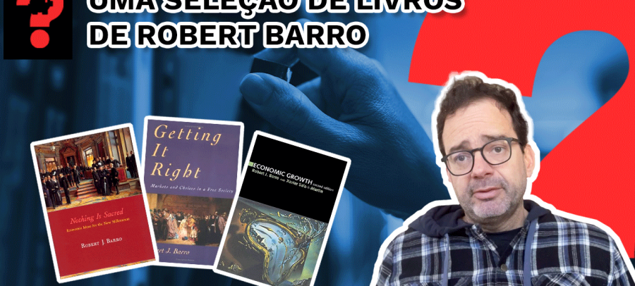 Uma seleção de livros de Robert Barro | Por Quê?